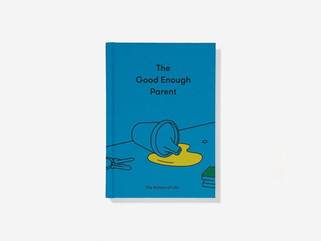 The Good Enough Parent: How to Raise Contented, Interesting and ...